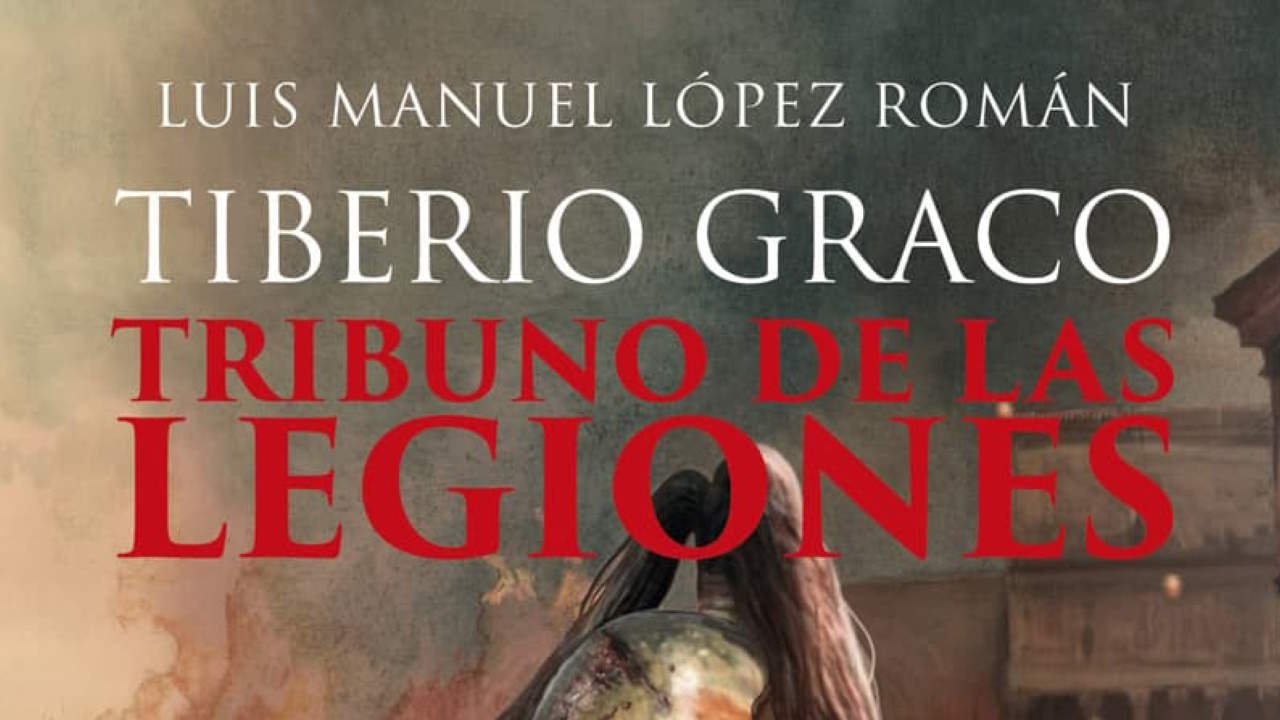 "Tiberio Graco. tribuno de las legiones" inaugura el sello de novela ...